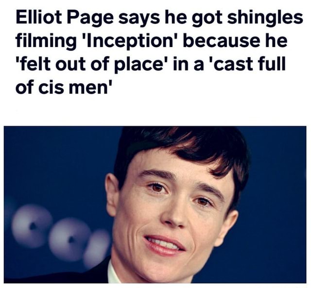 Elliot Page says he got shingles filming 'Inception' because he felt ...