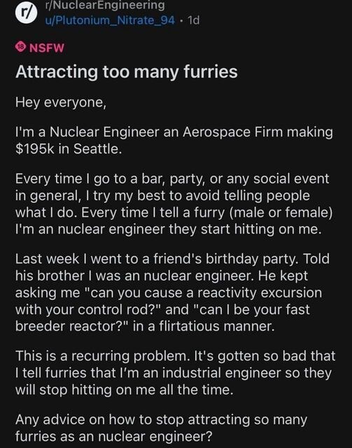 Rate NSFW Attracting too many furries Hey everyone, I'm a Nuclear ...