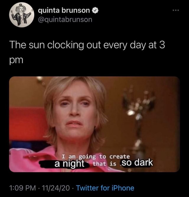 The sun clocking out every day at 3 pm I am going to create enat SO ...