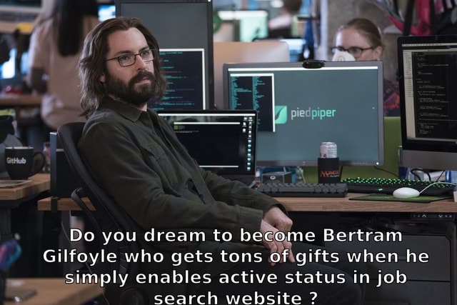 Do you dream to become Bertram Gilfoyle who gets tons of gifts when he simply enables active ...