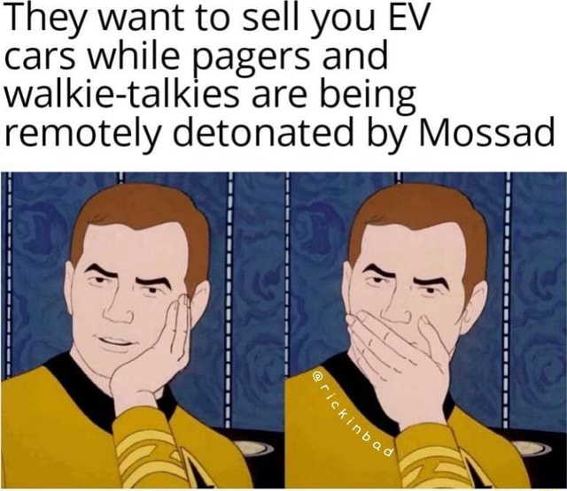 Sad u EV pagers an les are being detonated by Mos il want to Sell cars ...