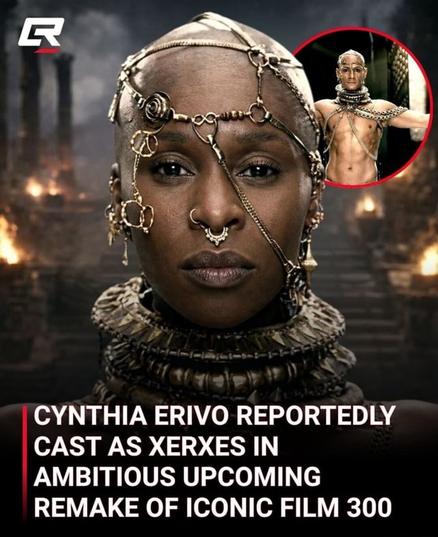 CYNTHIA ERIVO REPORTEDLY CAST AS XERXES IN AMBITIOUS UPCOMING REMAKE OF ...