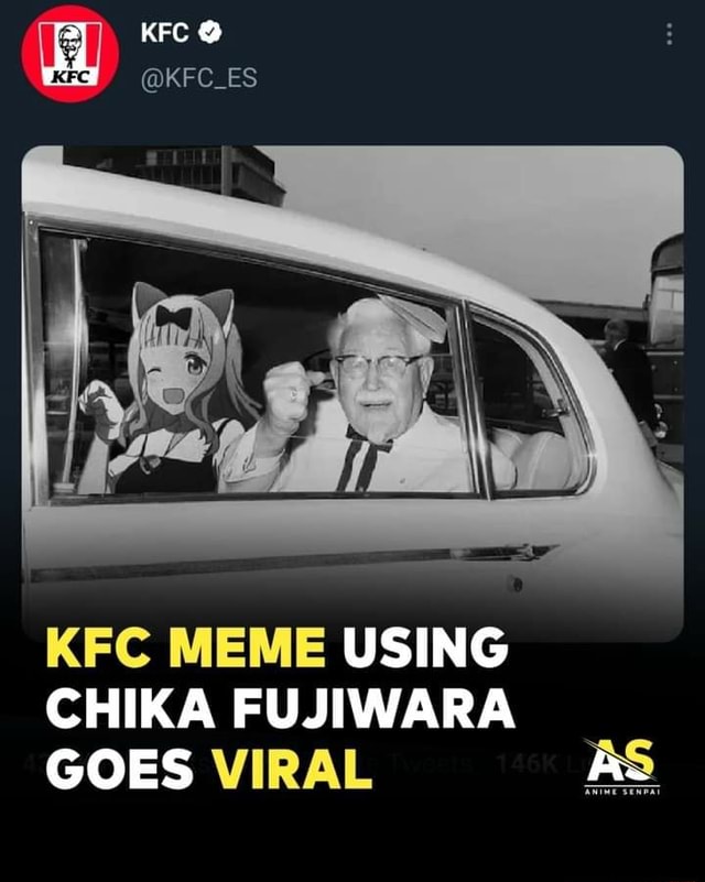 KFC @KFC ES KFC M EM E USING CHIKA FUJIWARA GOES VIRAL AS - iFunny
