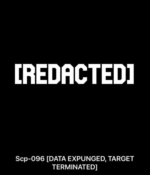 [REDACTED] Scp-096 [DATA EXPUNGED, TARGET TERMINATED] - Scp-096 [DATA ...