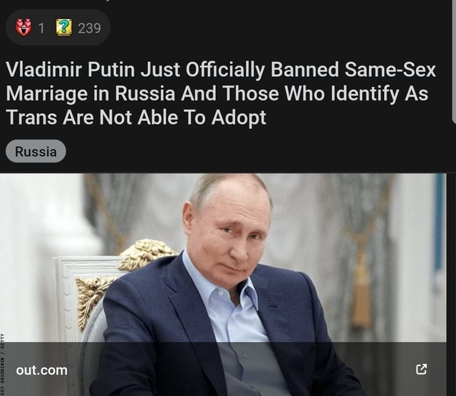 239 Russia Vladimir Putin Just Officially Banned Same Sex Marriage In