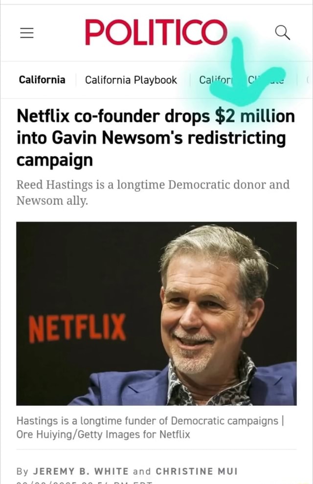 POLITICO, California I California Playbook Cali Netflix co-founder ...