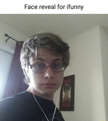 For Face reveal - iFunny