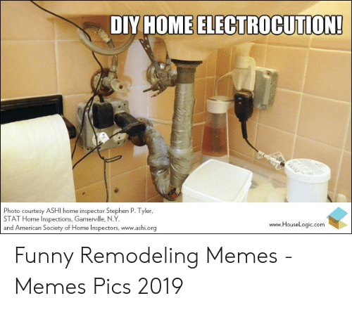 DIY HOME ELECTROCUTION! Funny Remodeling Memes - Memes Pics 2019 ...