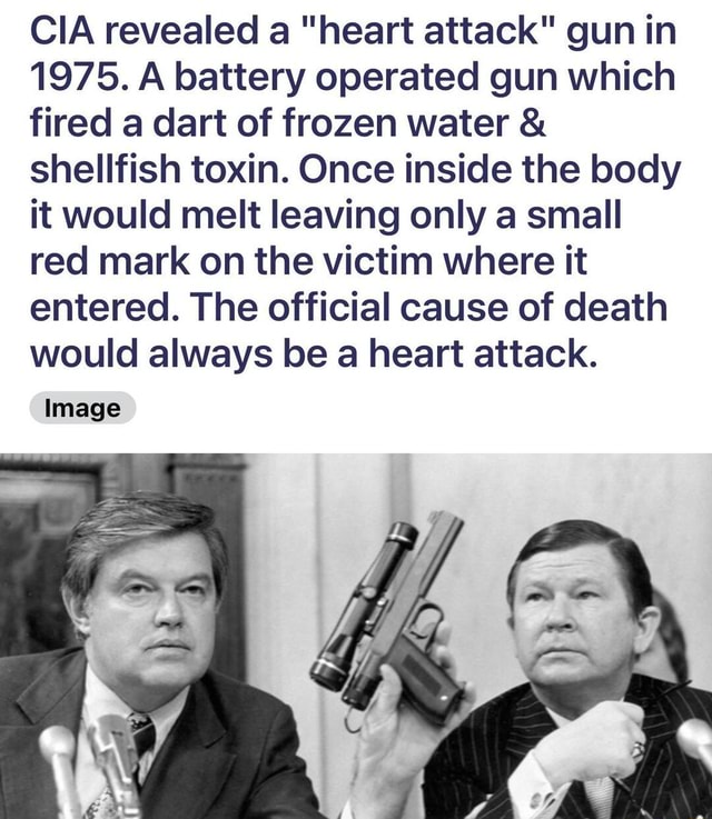 CIA revealed a "heart attack" gun in 1975. A battery operated gun which ...