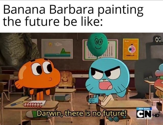 Banana Barbara painting the future be like: - iFunny