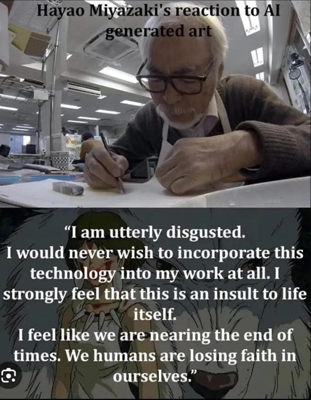 Hayao Miyazaki's reaction to art "I am utterly disgusted. I would never ...