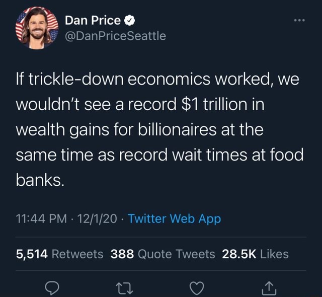 AS Dan Price @ @DanPriceSeattle If trickle-down economics worked, we ...