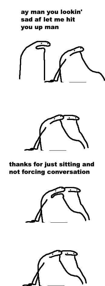 Ay man you lookin' sad af let me hit you up man thanks for just sitting ...