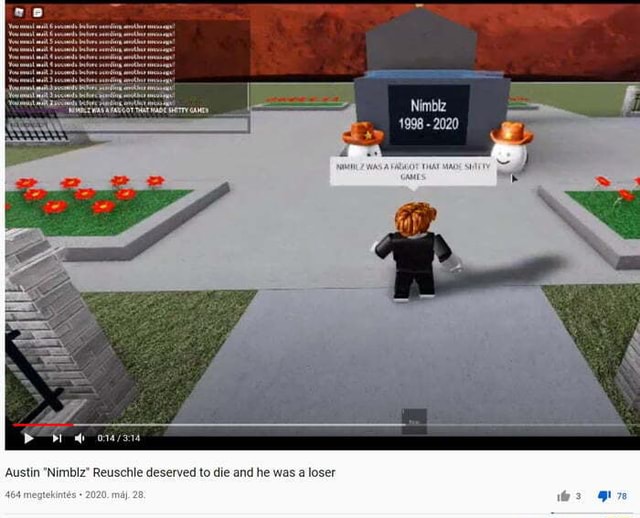 1998 - 2020 Austin 'Nimblz" Reuschle deserved to die and he - iFunny