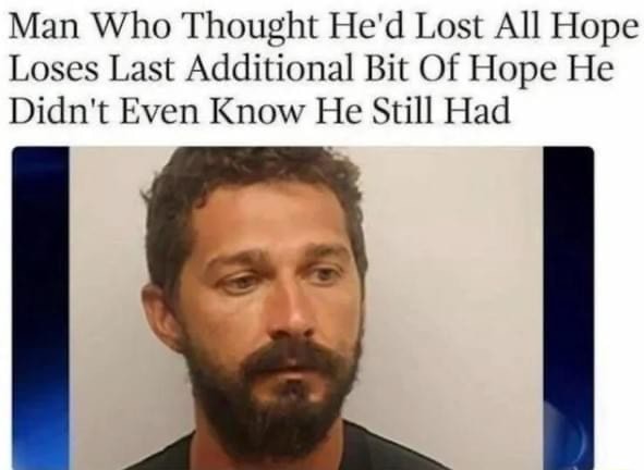 Man Who Thought He'd Lost All Hope Loses Last Additional Bit Of Hope He ... Man Who Thought He'd Lost All Hope Loses Last Additional Bit Of Hope He ...