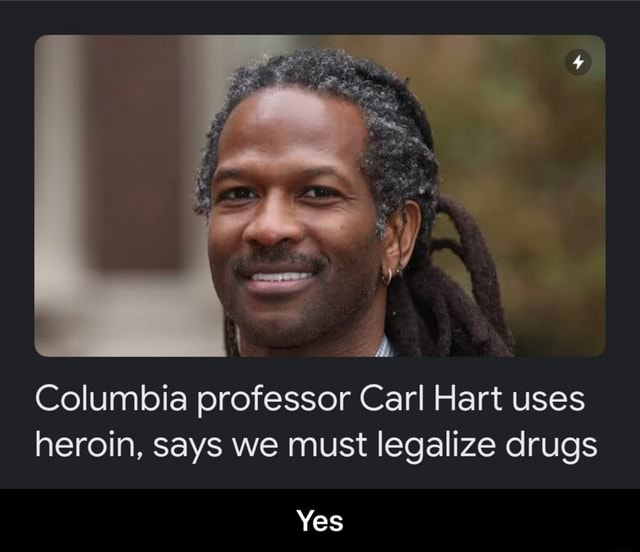 Columbia professor Carl Hart uses heroin, says we must legalize drugs ...