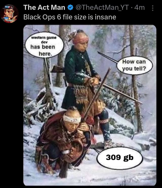 The Act Man @ YT @TheActMan - Black Ops 6 file size is insane western ...