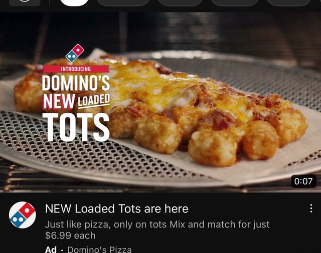DOMINO'S NEW TOTS NEW Loaded Tots are here Just like pizza, only on ...
