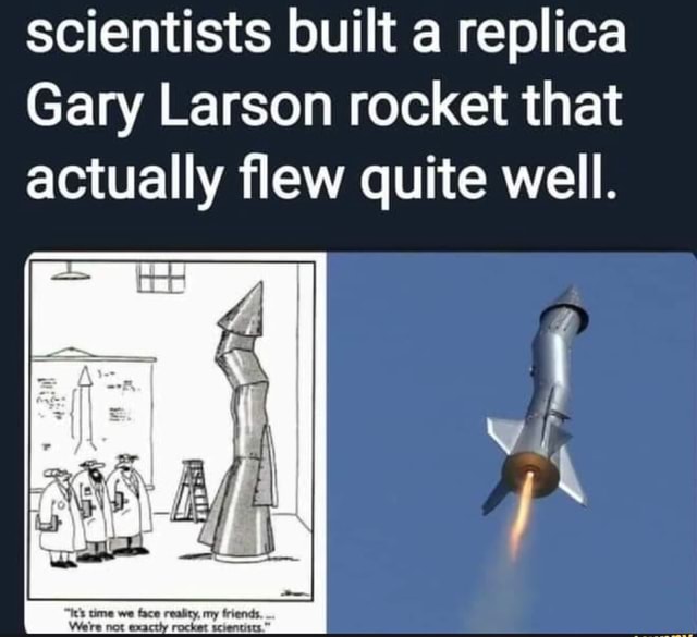 Scientists built a replica Gary Larson rocket that actually flew quite ...