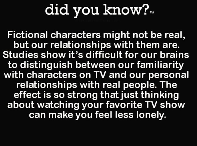 Did you know?. Fictional characters might not be real, but our ...