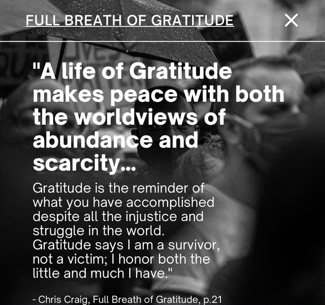 FULL BREATH OF GRATITUDE "A life of Gratitude makes peace with both the worldviews of abundance ...