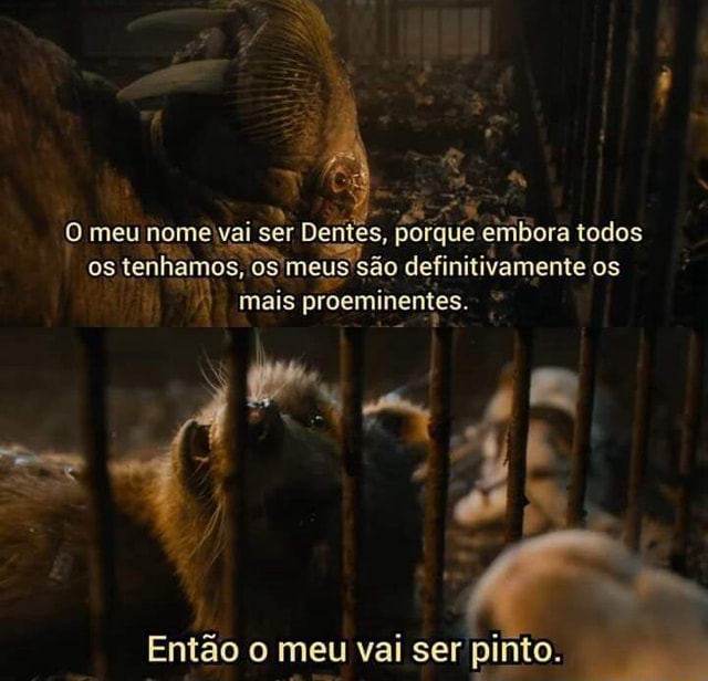 O meu nomeivai ser Dentes, porque embora todos os tenhamos, 'osimeus ...