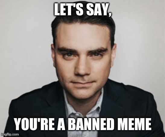 YOU'RE A BANNED MEME - iFunny