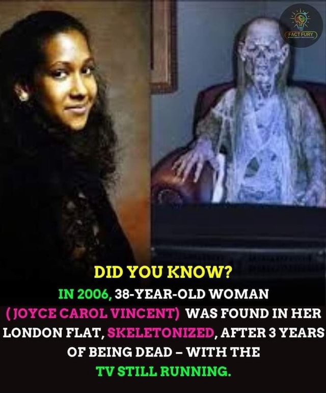 DID YOU KNOW? IN 2006, 38-YEAR-OLD WOMAN (JOYCE CAROL VINCENT) WAS ...