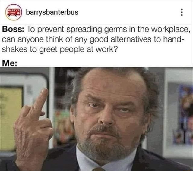 Barrysbanterbus Boss: To prevent spreading germs in the workplace, can ...