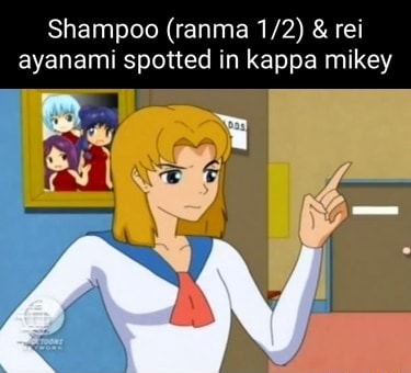 Shampoo (ranma & rei ayanami spotted in kappa mikey - iFunny