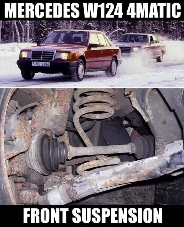 MERCEDES W124 4MATIC FRONT SUSPENSION iFunny