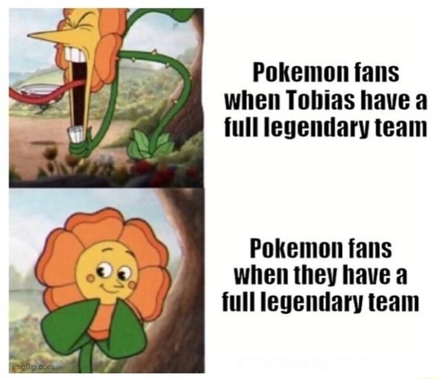Pokemon fans when Tobias have a full legendary team Pokemon fans when ...