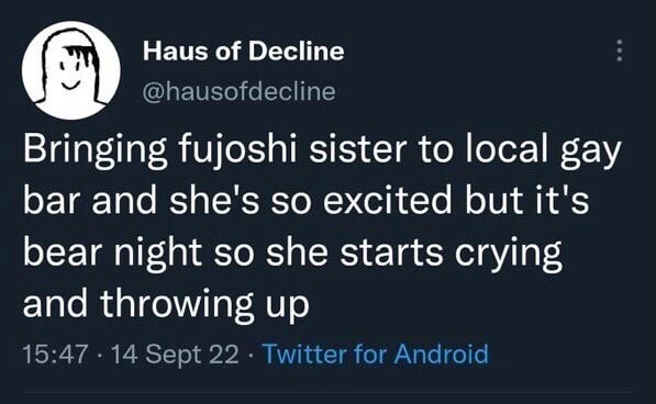 Haus of Decline @hausofdecline Bringing fujoshi sister to local gay bar ...