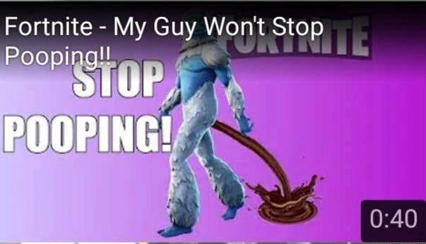 Fortnite - My Guy Won't Stop Pooping!! POOPING! - iFunny