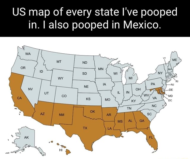 US map of every state I've pooped in. I also pooped in Mexico. - iFunny
