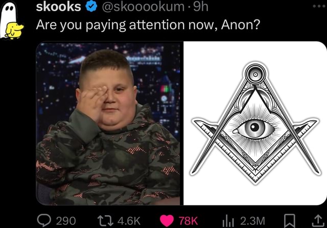 Skooks @skooookum Sh Are you paying attention now, Anon? - iFunny