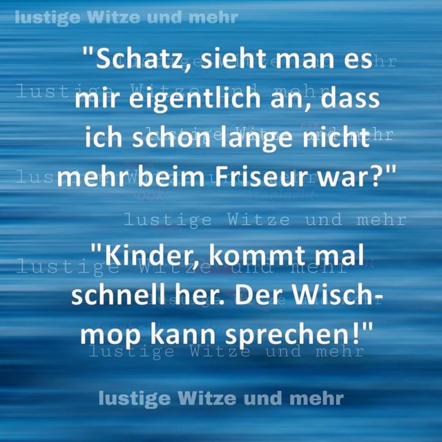 Lustige Witze und mehr "Schatz, sieht man es "mir eigentlich an, dass ...