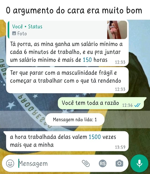 Argumento Do Cara Era Muito Bom Você Status Foto Tá Porra As Mina Ganha Um Salário Mínimo Cada