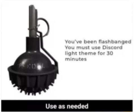 You've been flashbanged You must use Discord theme - iFunny