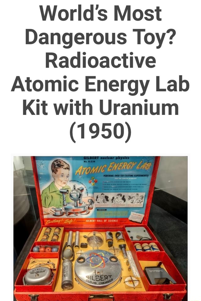 World's Most Dangerous Toy? Radioactive Atomic Energy Lab Kit with ...