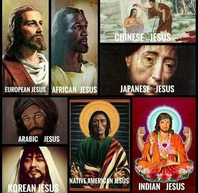 CHINESE JESUS LUROPLAM ISUS. AFRICAN JESUS JAPANESE JESUS ARABIC JESUS ...