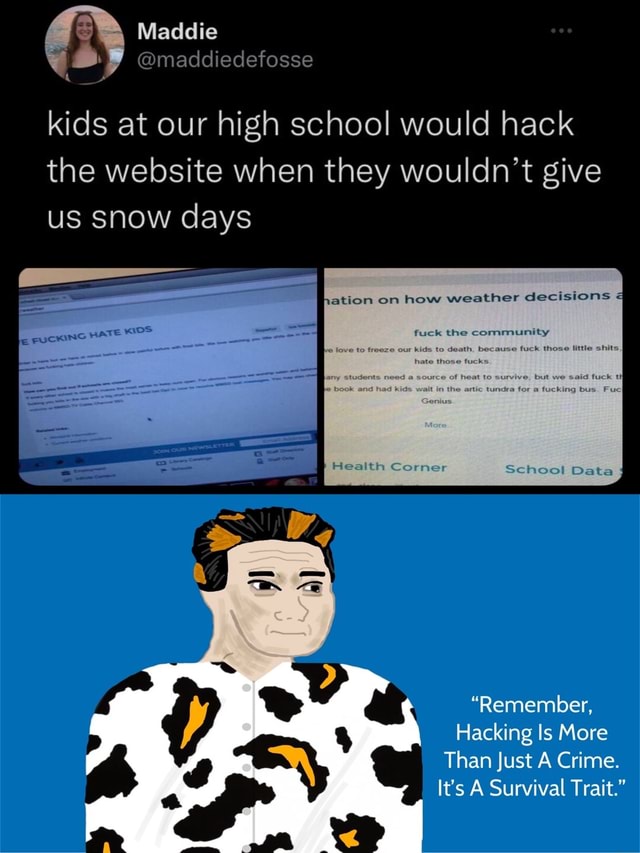 Kids at our high school would hack the website when they wouldn't give ...