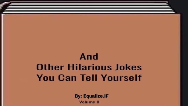 And Other Hilarious Jokes You Can Tell Yourself By: Equalize.IF - iFunny
