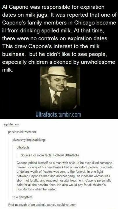 Al Capone was responsible for expiration dates on milk jugs. It was ...