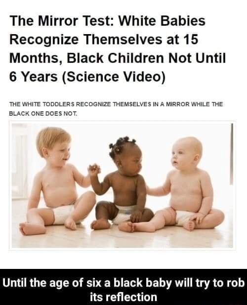 The Mirror Test: White Babies Recognize Themselves at 15 Months, Black ...