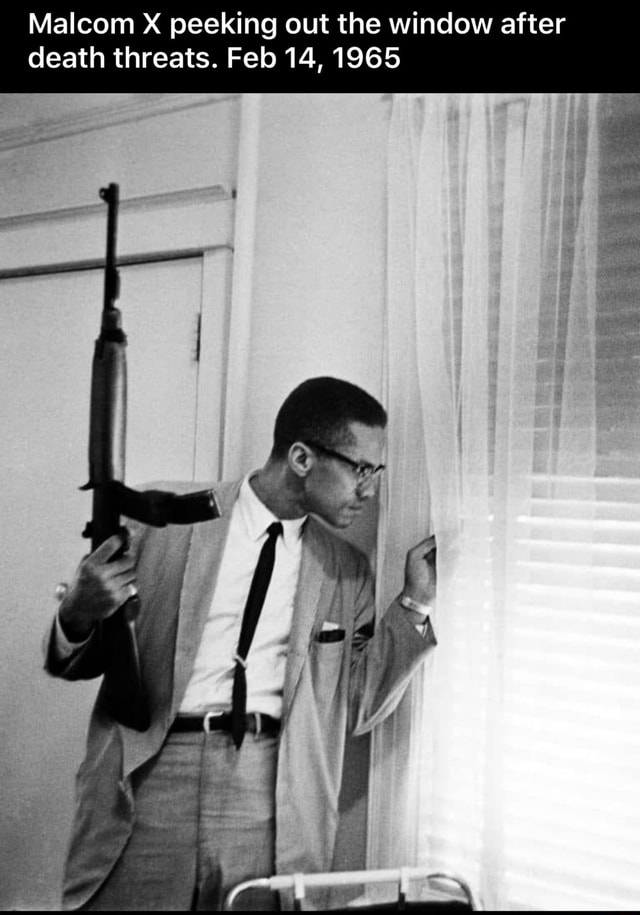 Malcom X peeking out the window after death threats. Feb 14, 1965 - iFunny