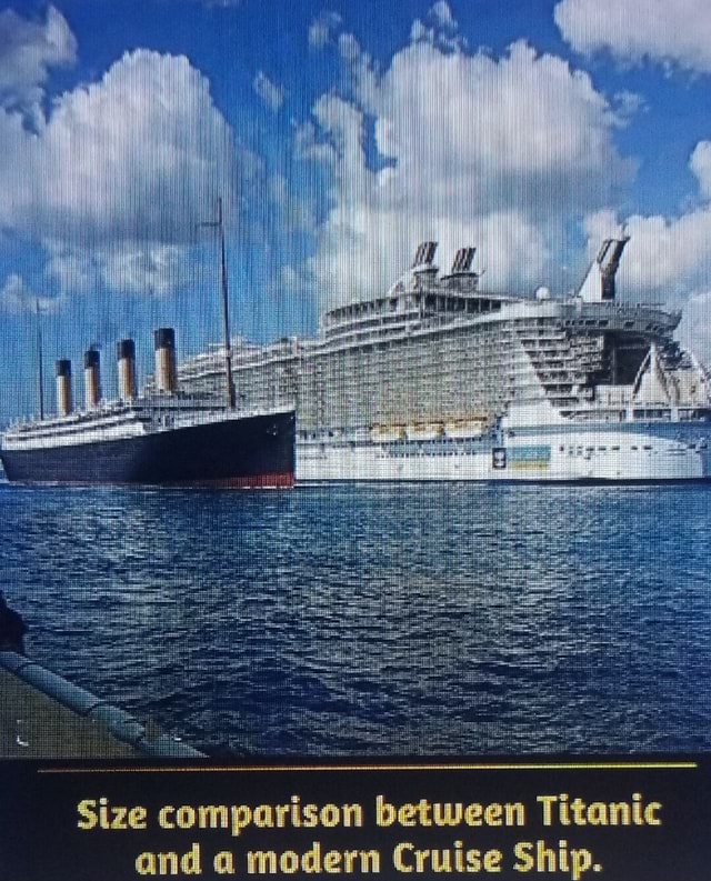 Il Size comparison between Titanic and a modern Cruise Ship. - America ...