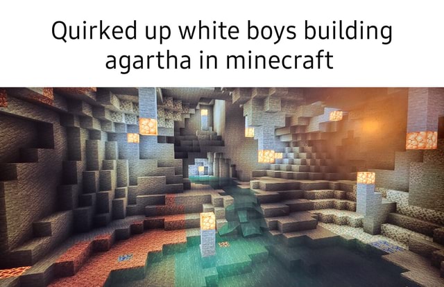 Quirked up white boys building agartha in minecraft - iFunny
