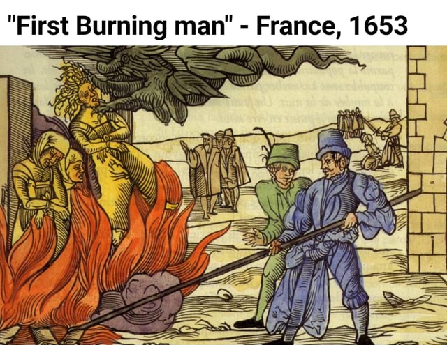 "First Burning man" - France, 1653 SS - iFunny