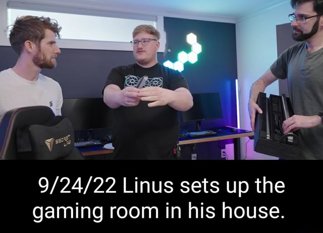 Linus sets up the gaming room in his house. - iFunny